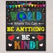In A World Where You Can Be Anything BE KIND, School Counselor Poster ...