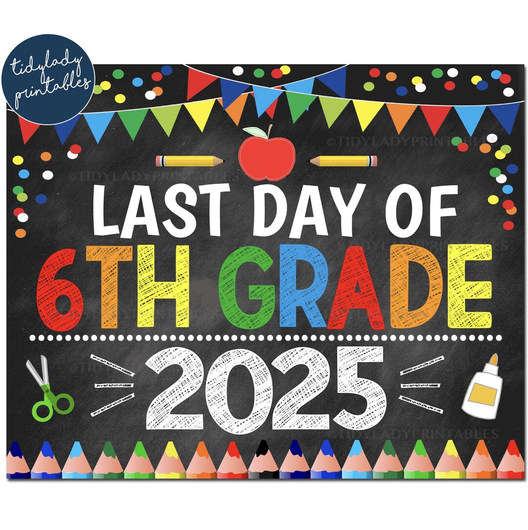 Last Day of Sixth Grade 2025, Printable End of School Chalkboard Sign ...