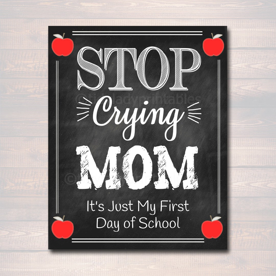 Stop Crying Mom, Back to School Photo Prop, Pre-k/kindergarten School ...