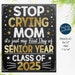 Stop Crying Mom Sign Printable 1st Day of Senior Year Sign First Day of ...