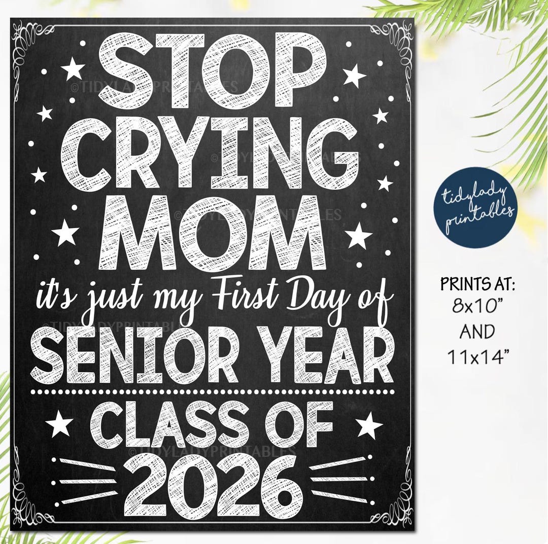 Stop Crying Mom Sign Printable 1st Day of Senior Year Sign First Day of ...