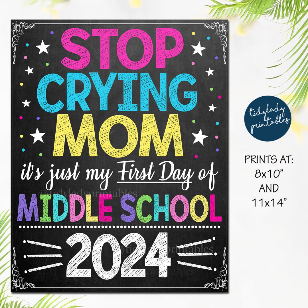 Stop Crying Mom First Day of Middle School Sign First Day of 6th Grade ...