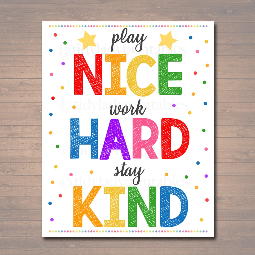 Play Nice Work Hard Stay Kind Printable Poster, Classroom Decor ...
