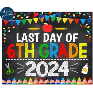 Last Day of Sixth Grade 2024, Printable End of School Chalkboard Sign ...
