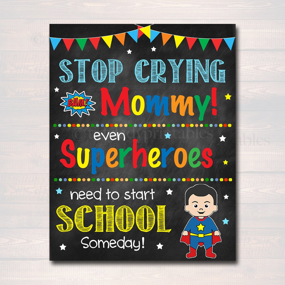 Stop Crying Mom Back to School Photo Prop, Pre-k/kindergarten Superhero ...