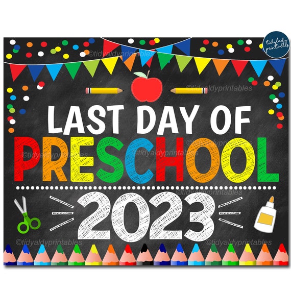 Last Day of Preschool 2023, Printable End of School Chalkboard Sign ...