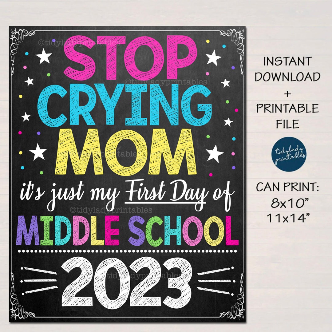 Stop Crying Mom First Day of Middle School Sign First Day of 6th Grade ...