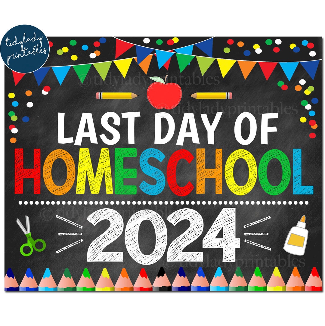 Last Day of Homeschool 2024, Printable End of School Chalkboard Sign ...