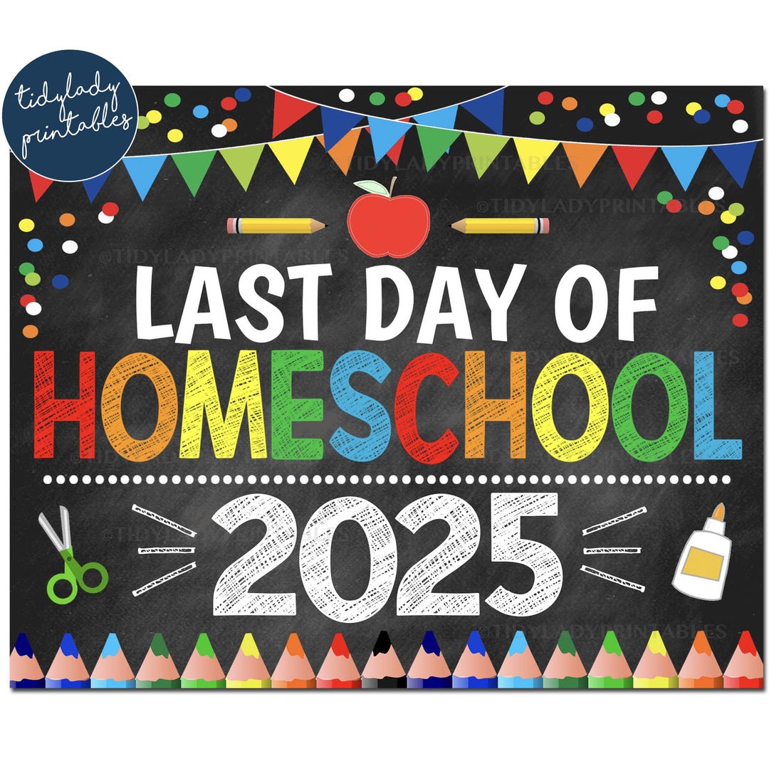 Last Day of Homeschool 2025, Printable End of School Chalkboard Sign ...