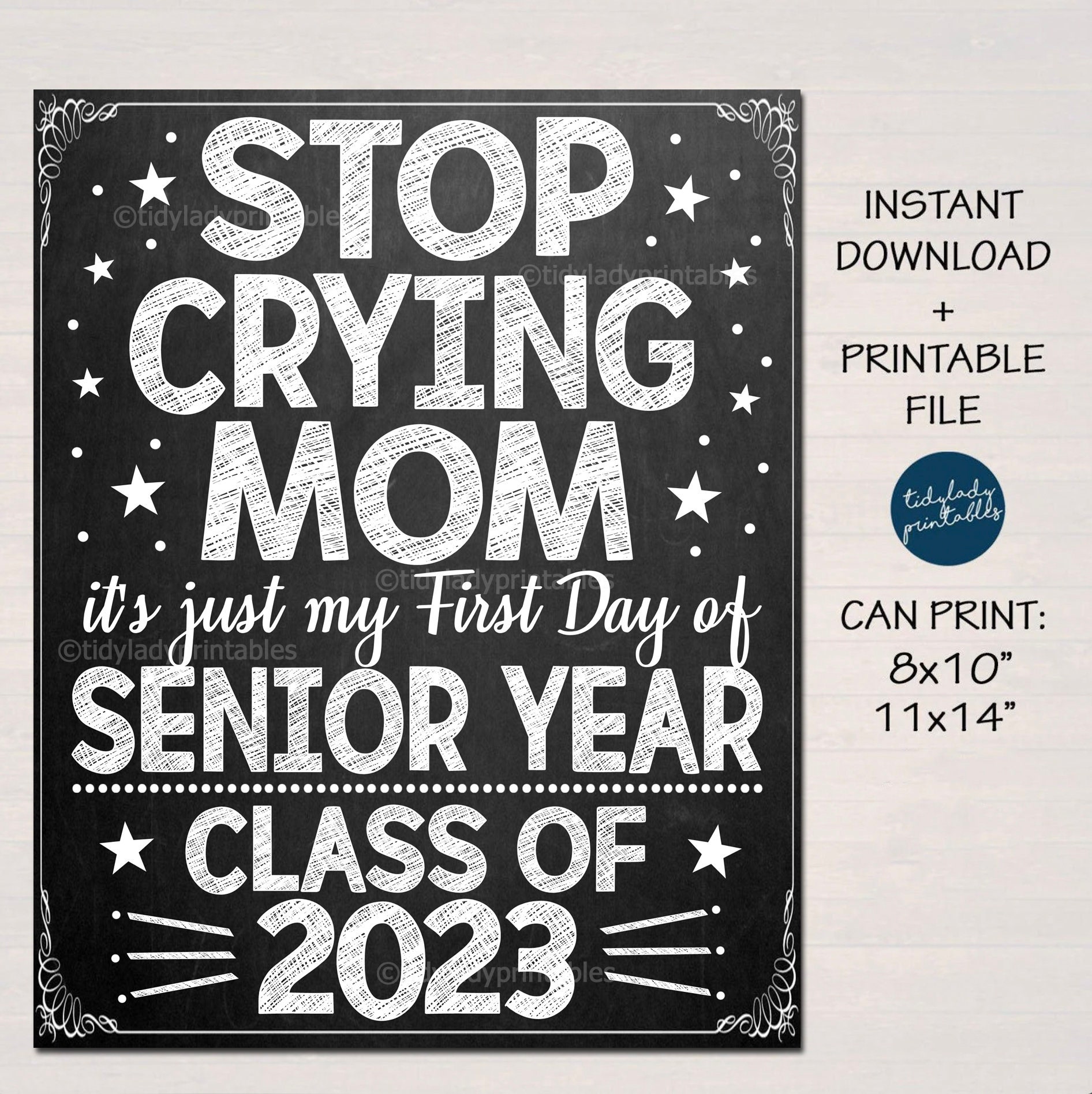 Stop Crying Mom Sign Printable 1st Day of Senior Year Sign - Etsy