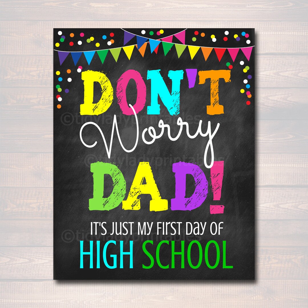 Don't Worry Dad, Back to School Photo Prop, First Day of High School ...