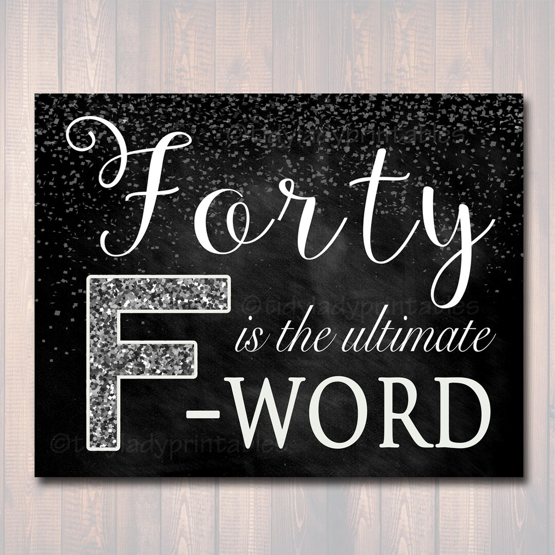Forty is the Ultimate F Word, Cheers to Forty Years, Cheers to 40 Years ...