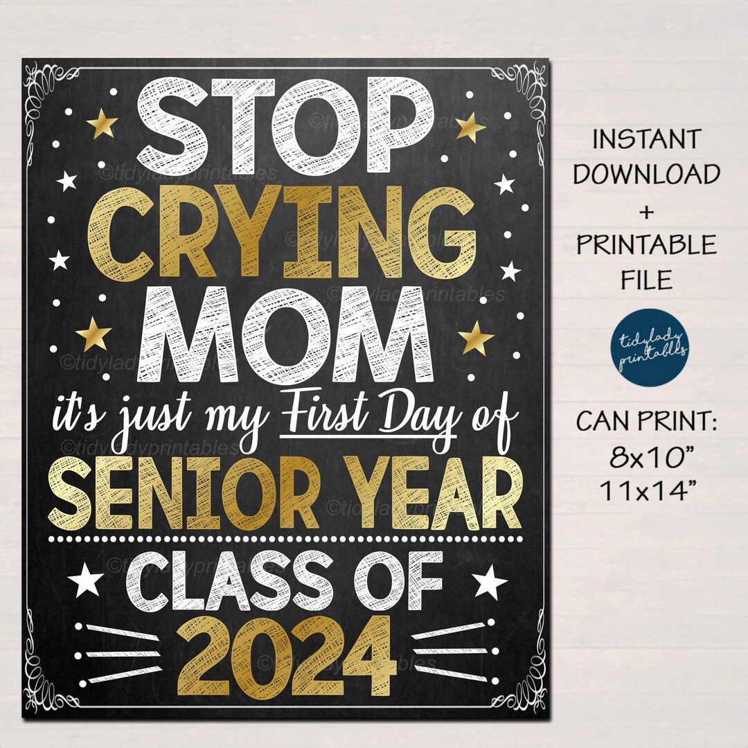 Stop Crying Mom Sign Printable 1st Day of Senior Year Sign - Etsy