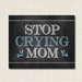 Stop Crying Mom Back to School Photo Prop Pre-k/kindergarten | Etsy