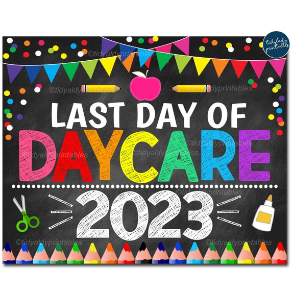 Last Day of Daycare 2023, Printable End of School Chalkboard Sign ...