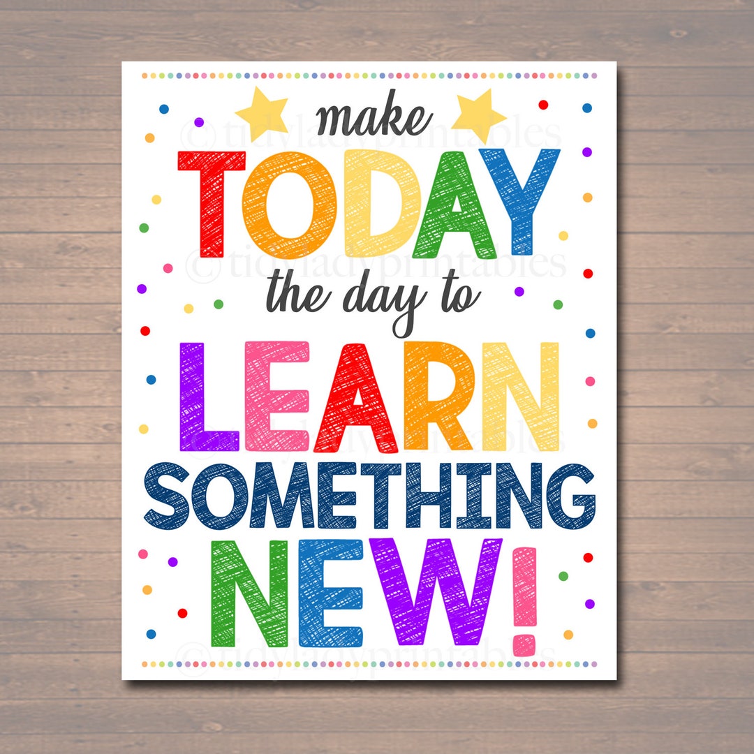 PRINTABLE Make Today the Day to Learn Something New Poster, INSTANT ...