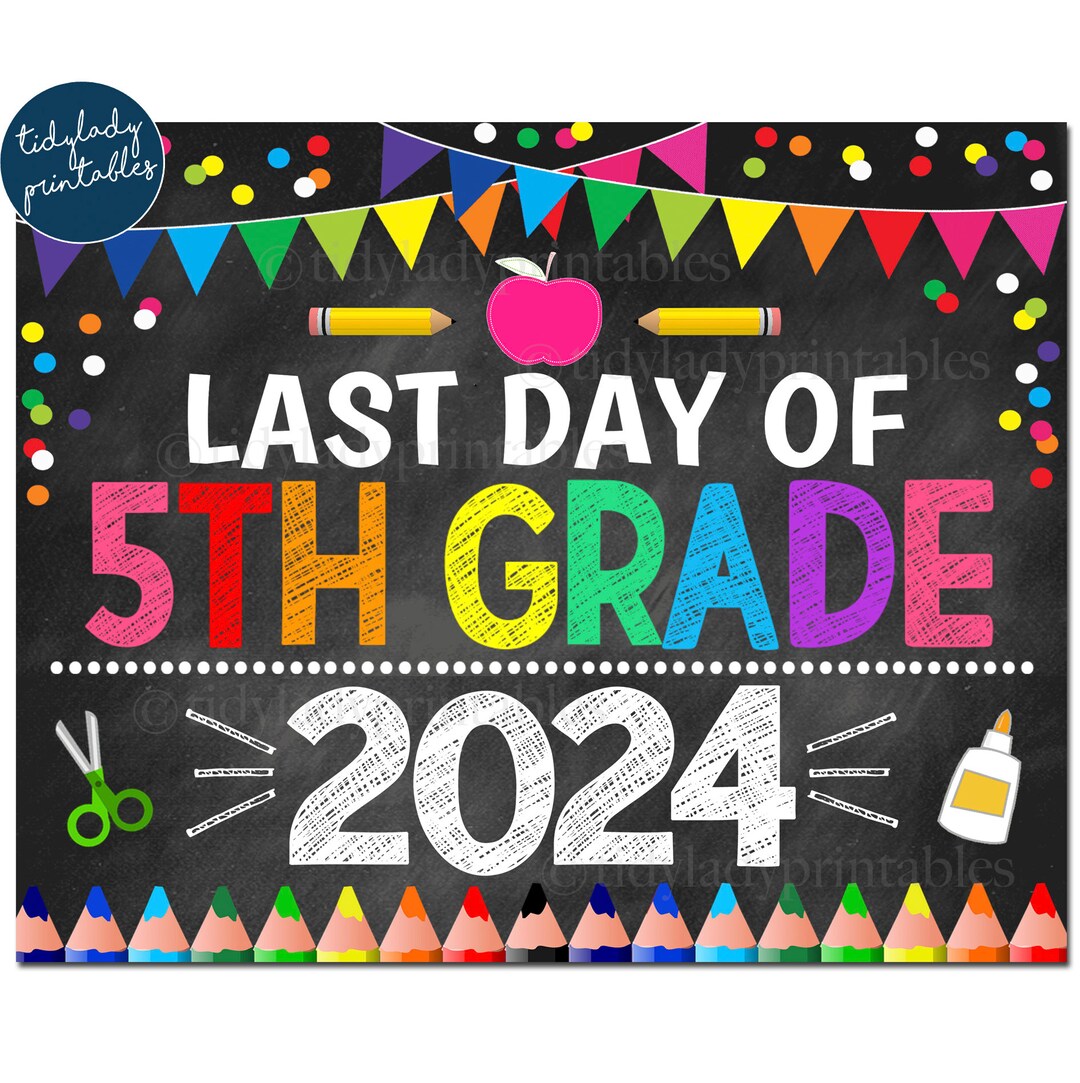 Last Day of Fifth Grade 2024, Printable End of School Chalkboard Sign ...