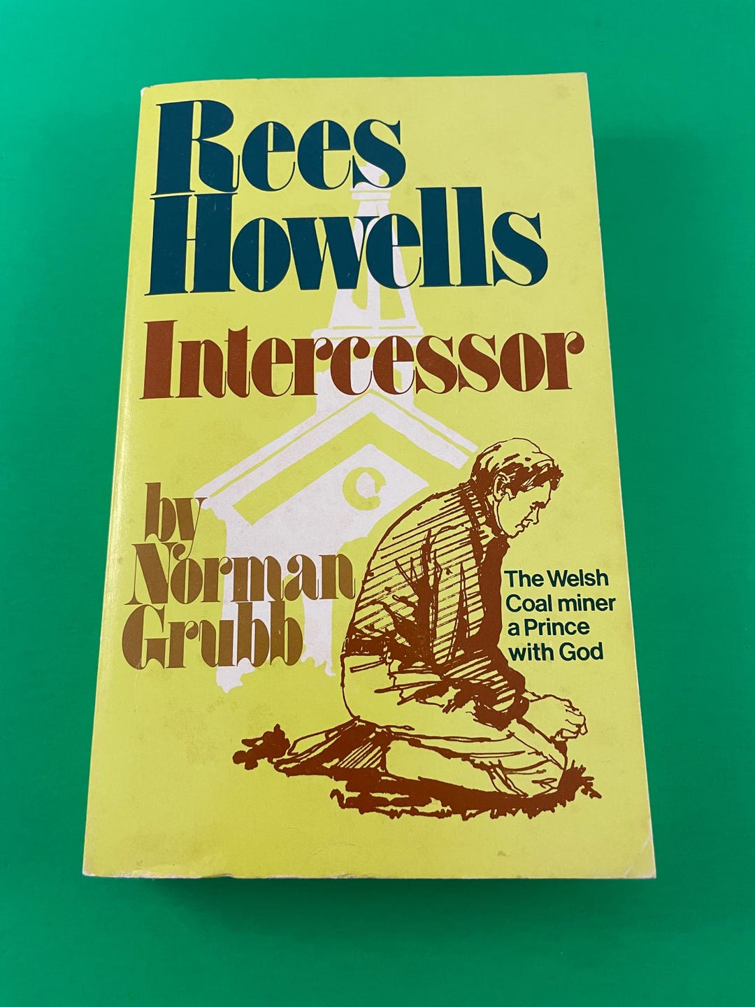 Rees Howells Intercessor by Norman Grubb Christian Literature Crusade ...