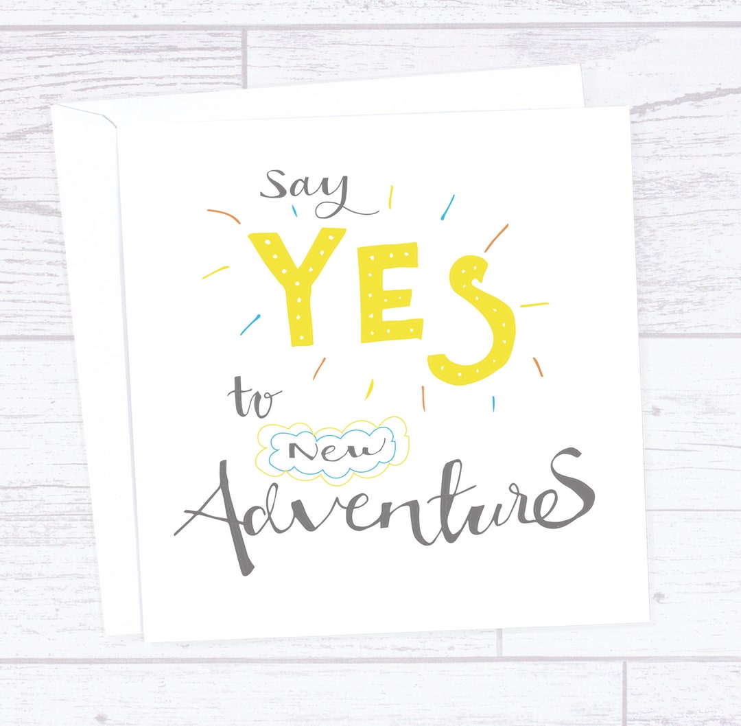 Say Yes to New Adventures - Good Luck - Just to Say - Motivational Card ...