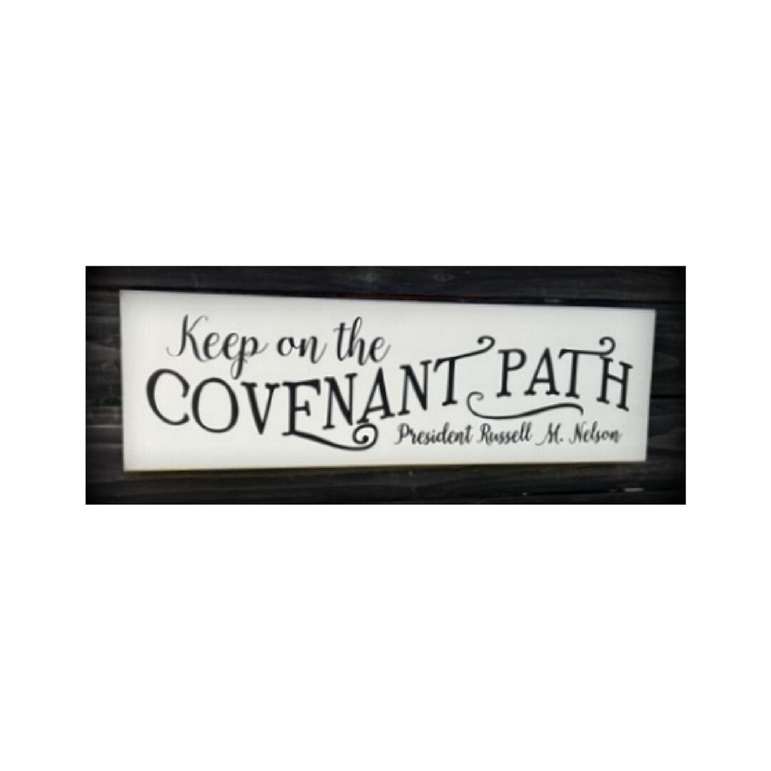 Keep on the Covenant Path Sign, LDS Quote, Inspirational Quote, LDS ...