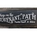 Keep on the Covenant Path Sign LDS Quote Inspirational - Etsy