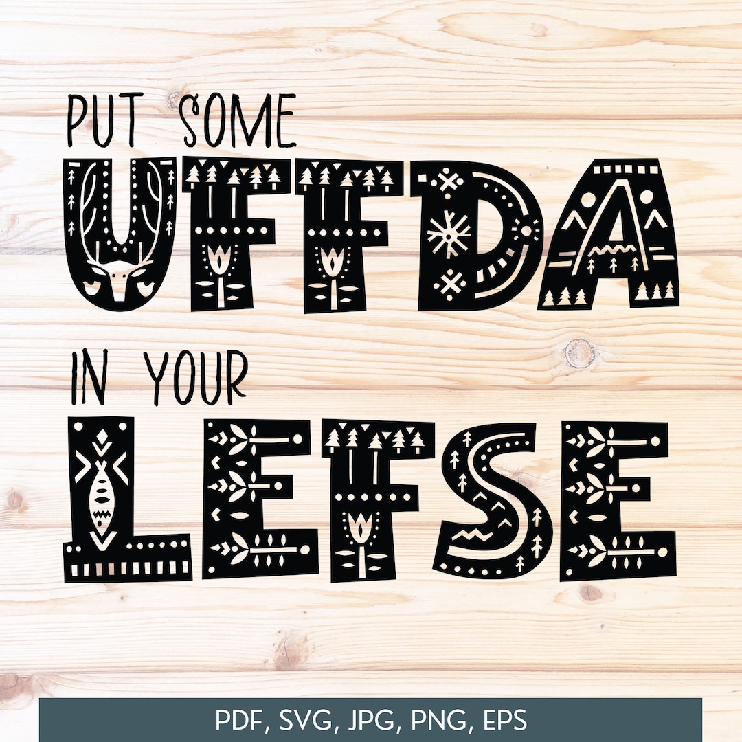 Put Some UFFDA in Your LEFSE, Cut File, Digital File, Svg Files, Cut ...