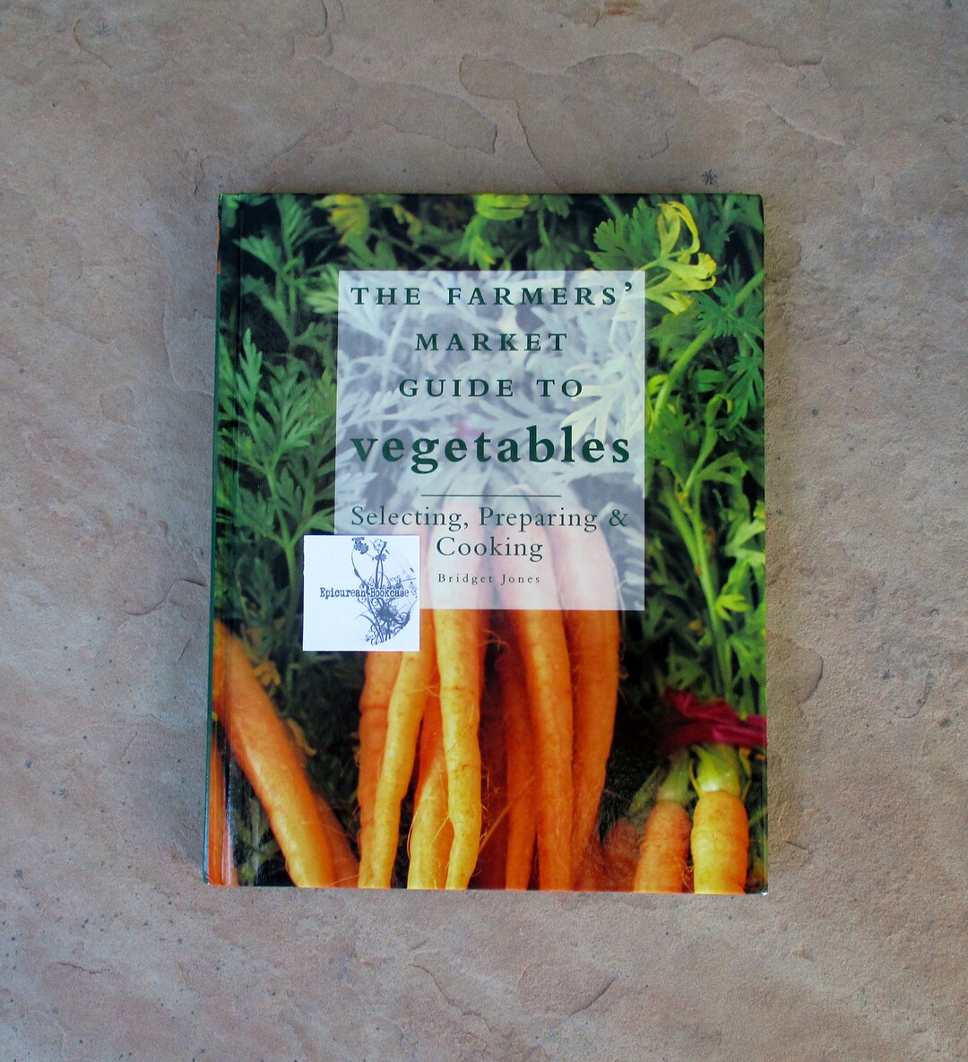 The Farmers Market Guide to Vegetables by Bridget Jones Selecting ...