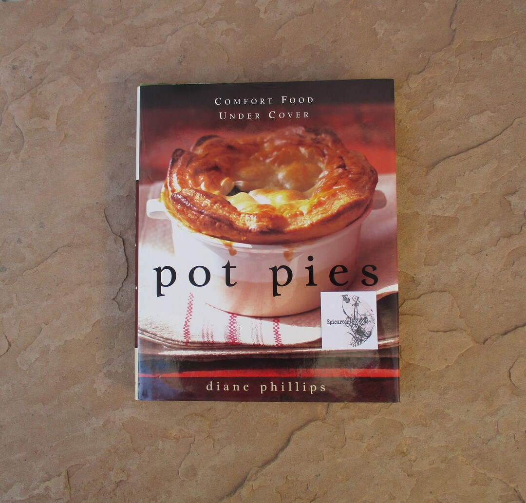 Pot Pie Cookbook, Pot Pies Comfort Food Under Cover by Diane Phillips ...