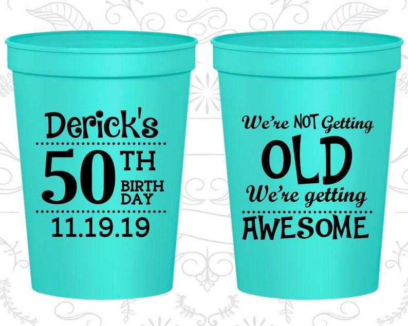 50th Birthday Cups, Custom Birthday Cup Favors, We Are Not Getting Old ...