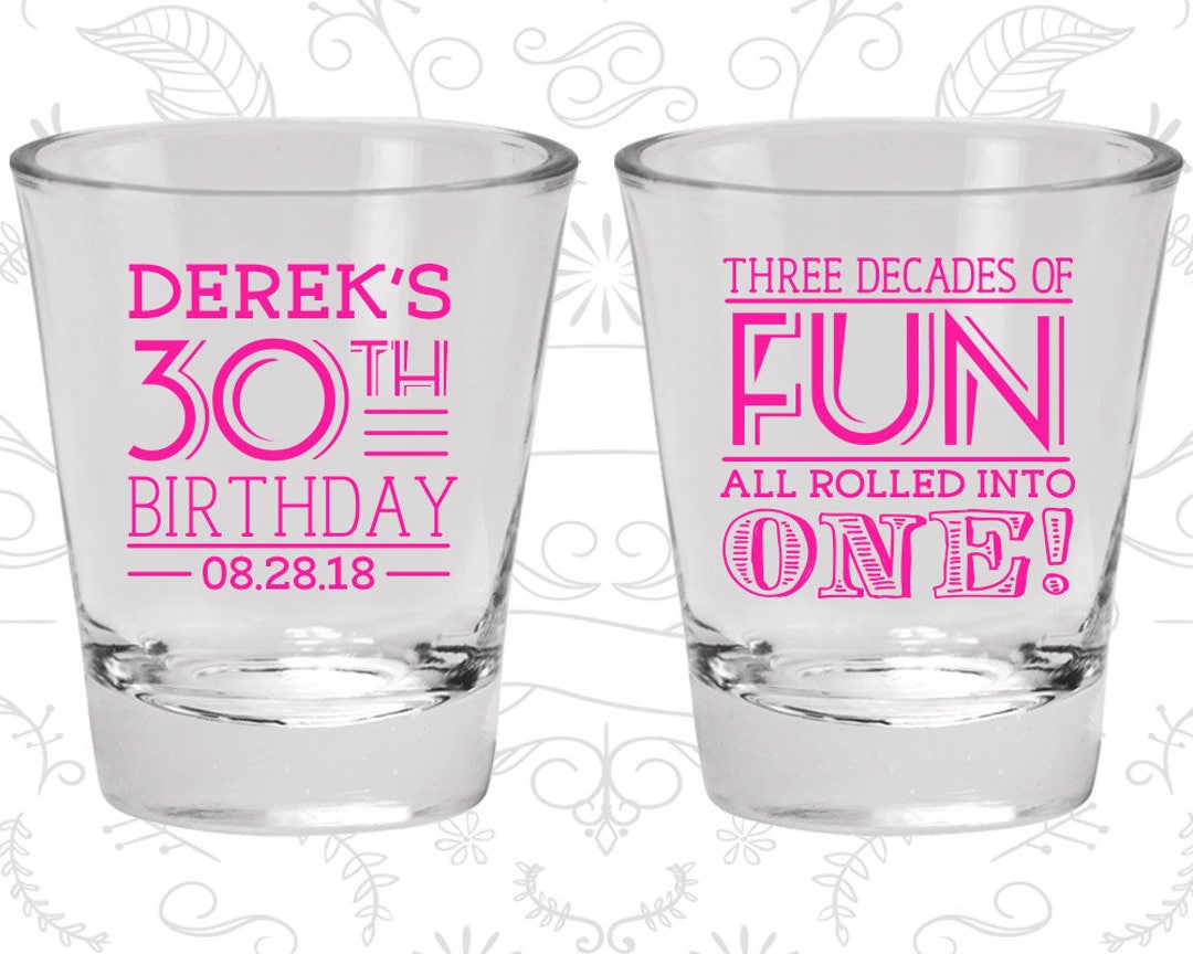 30th Birthday Shot Glasses Birthday Shot Glass Three Decades Of Fun All Rolled Into One