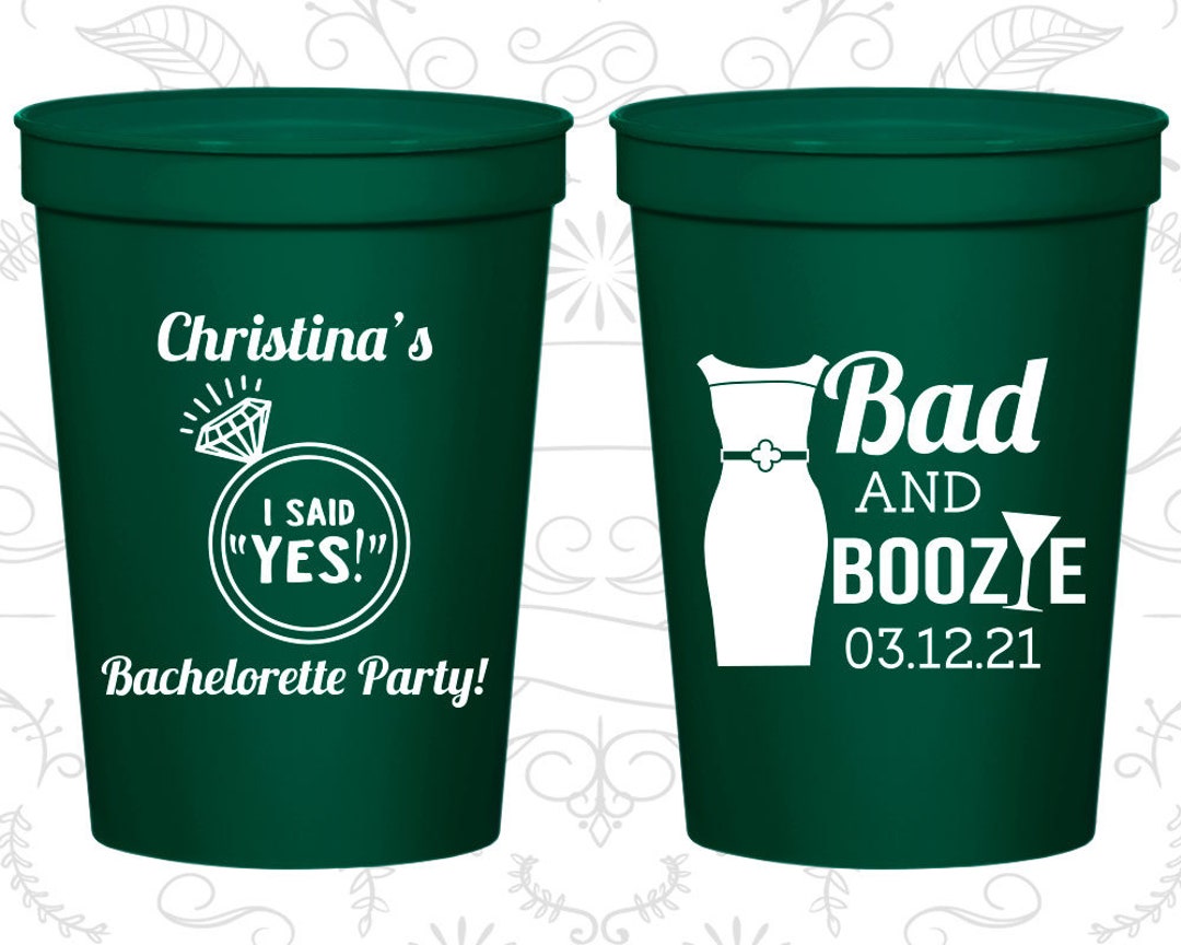 Bad and Boozie, Personalized Bachelorette Stadium Cups, I Said Yes ...