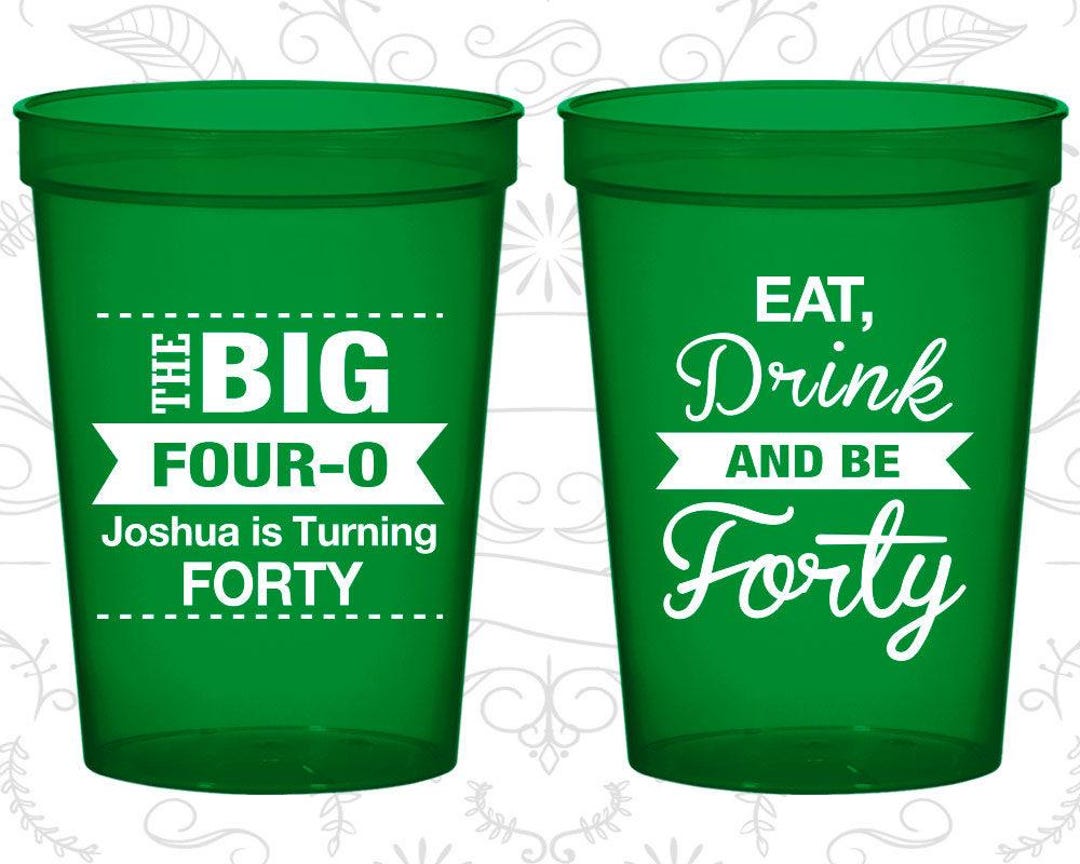 40th Birthday Cups, Personalized Plastic Birthday Cups, the Big 40, Eat ...