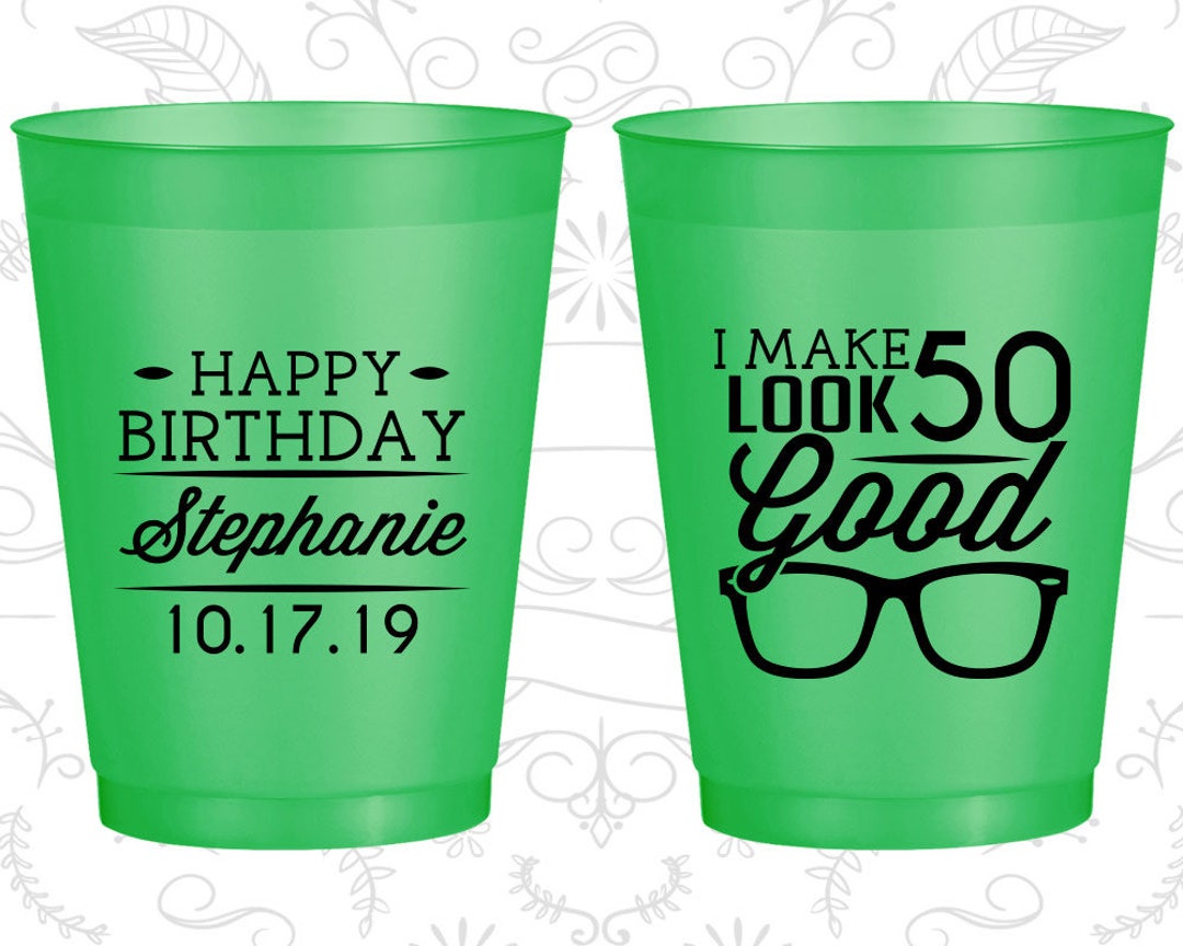 50th Birthday Frosted Cups, Happy Birthday, I Make 50 Look Good ...