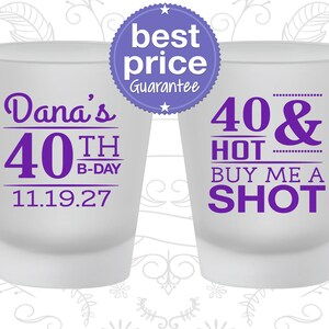 40th Birthday Frosted Shot Glasses, 40 and Hot, Buy Me a Shot, Forty ...