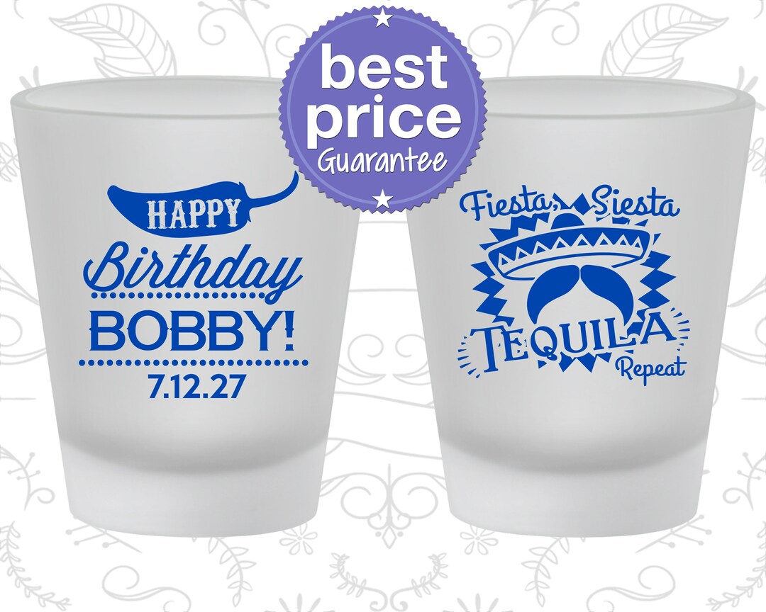 Happy Birthday Shot Glasses, Fiesta Siesta Tequila Repeat, Mexican ...