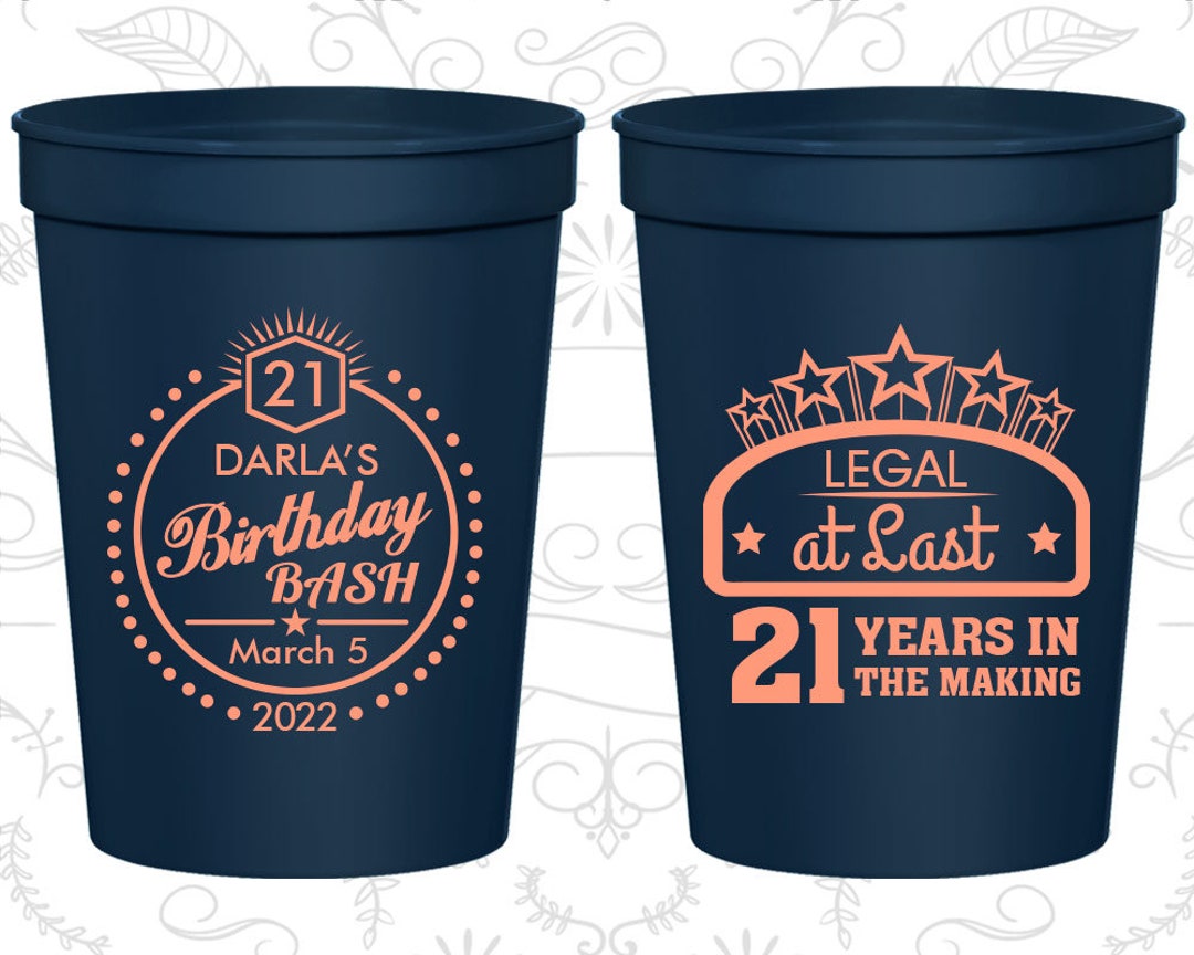21st Birthday Cups, Custom Birthday Party Cups, Legal at Last, Birthday ...