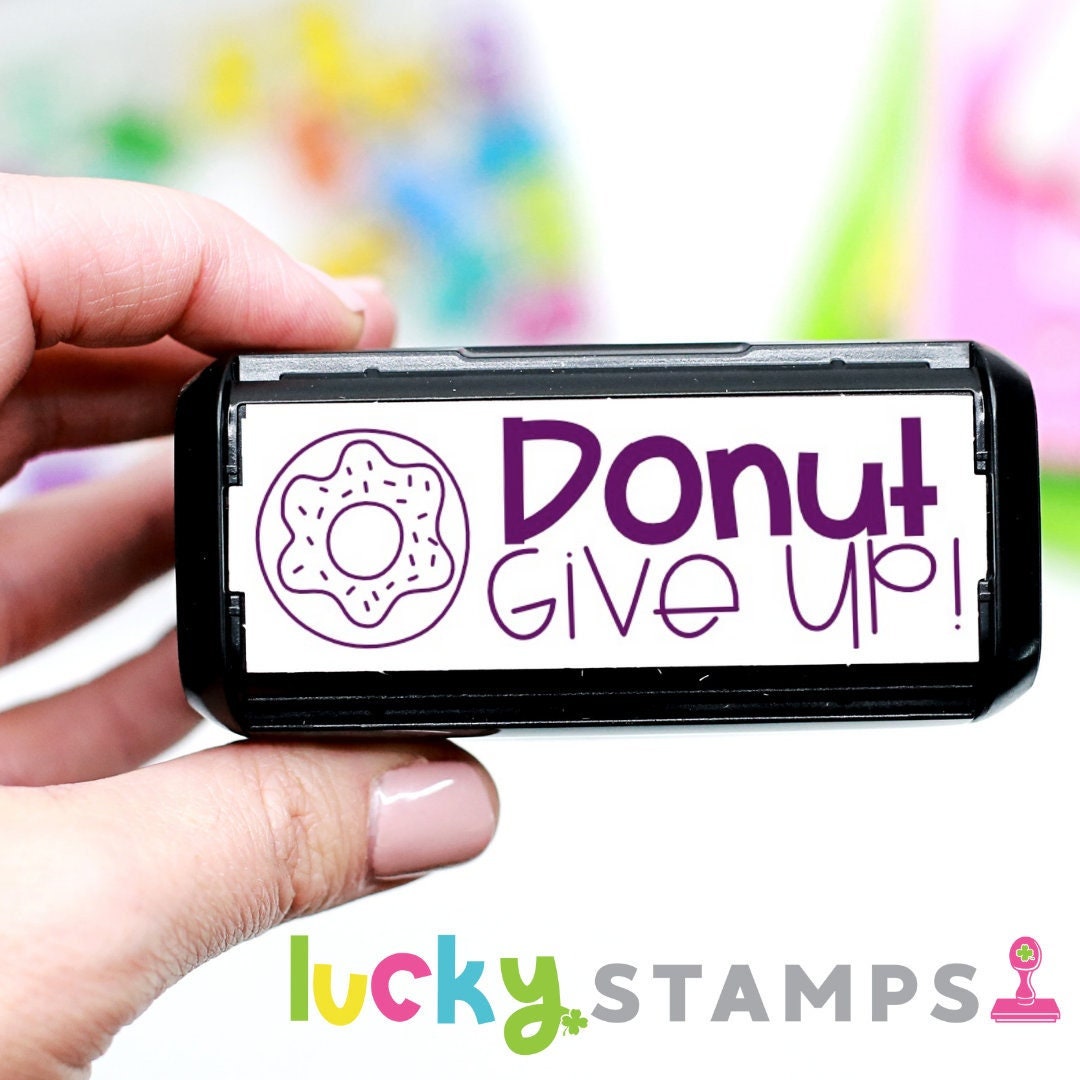Donut Stamp, Donut Teacher Stamp, Donut Give Up, Donut Rubber Stamp ...
