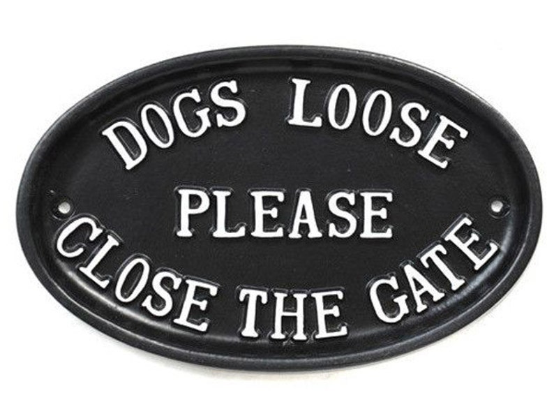 Dogs Loose Please Close the Gate Warning Dog Sign - Large Oval Cast Pet ...