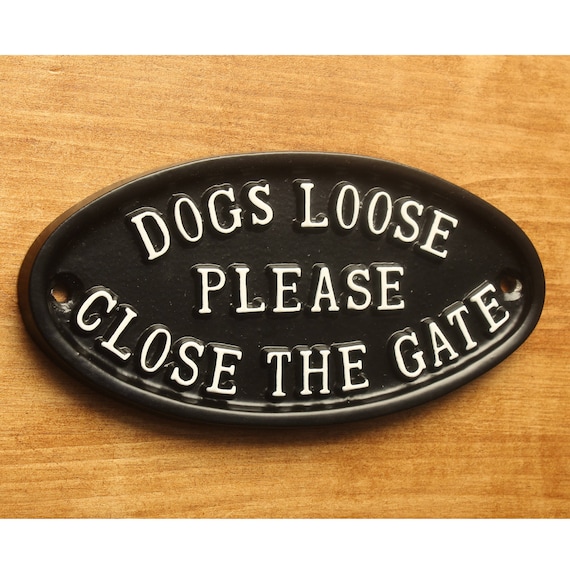 Dogs Loose Please Close the Gate Warning Dog Sign cast Pet | Etsy UK