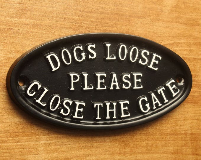 Dogs Loose Please Close the Gate Warning Dog Sign cast Pet Gate Sign ...