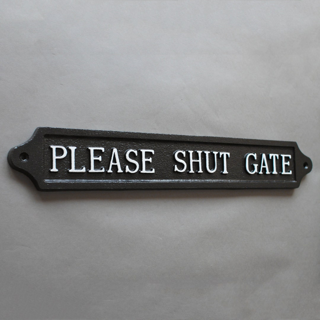 Please Shut Gate Sign Metal Cast Large - Old Antique Style Wall Plaque ...