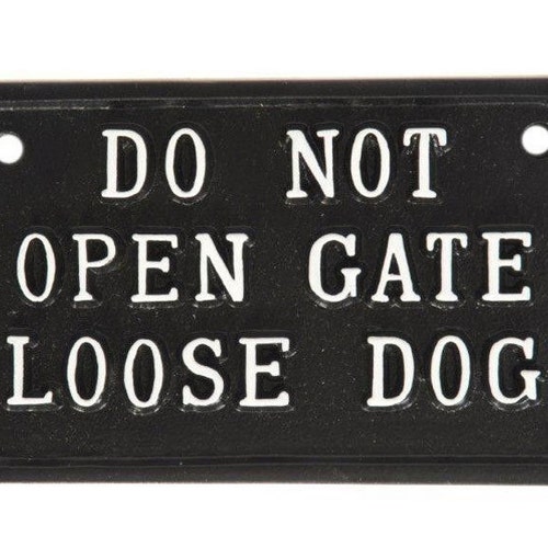 Do Not Open Gate Loose Dog Warning Sign Dogs Gate Sign Dog | Etsy