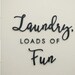Laundry Sign Loads of Fun | Vinyl Letters | Home Décor | Wall Decal ...