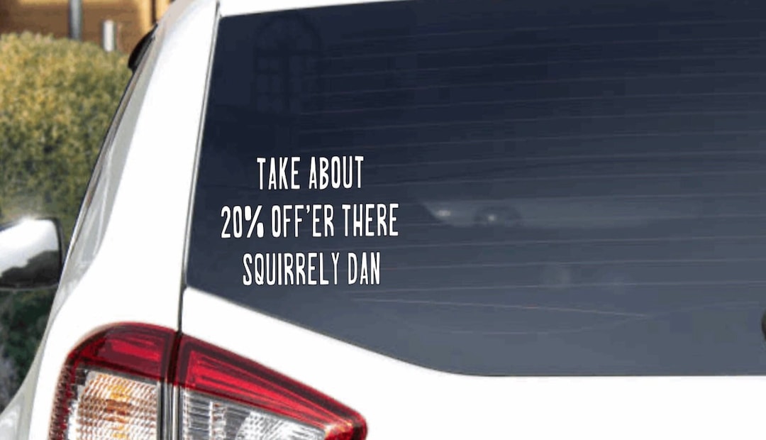 Letterkenny “20% Squirrely Dan” Quote Vinyl Decal – Car, Phone, or ...