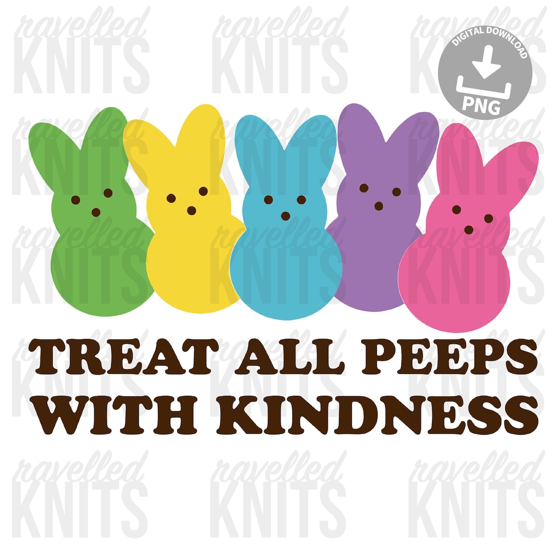 Treat All Peeps With Kindness PNG/ Easter PNG/ Be Kind/ Spring/ Teacher ...