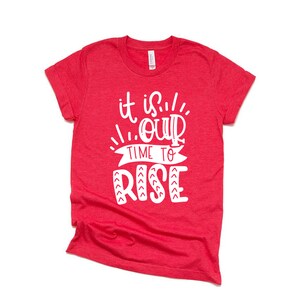 It is Our Time to Rise Shirt/ Equality Shirt/ Teacher Shirt/ Wear Red ...