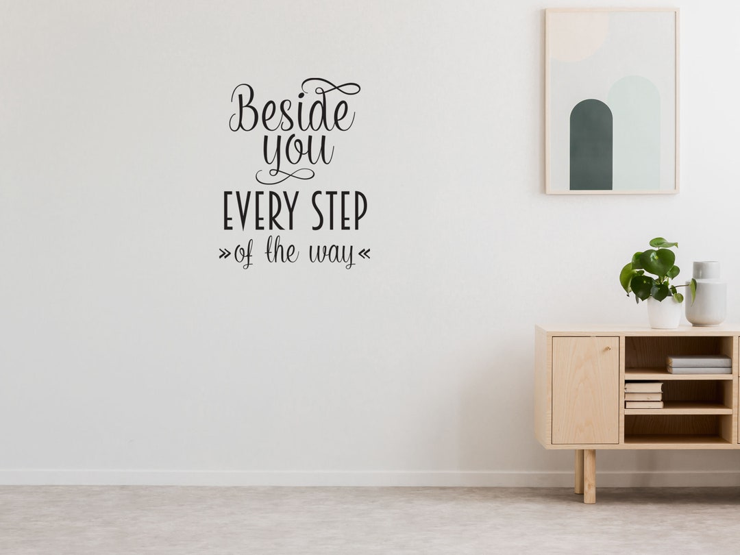 Beside You Every Step of the Way Decal Custom Wall Custom Quote Every ...