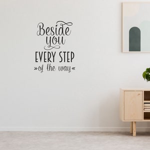 Beside You Every Step of the Way Decal Custom Wall Custom Quote Every ...
