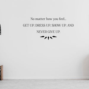 Get up Dress up Show up Decal Inspirational Decal Never Give up Sign ...