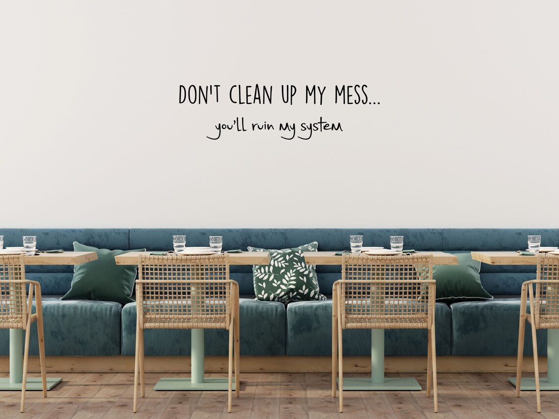 Don't Clean up My Mess Wall Decal Humorous Art Humorous - Etsy